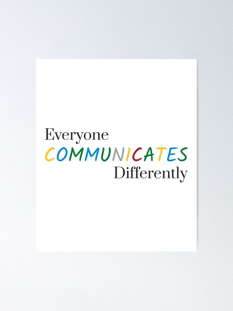 "Everyone Communicates Differently" Poster for Sale by Created-by-AB ...