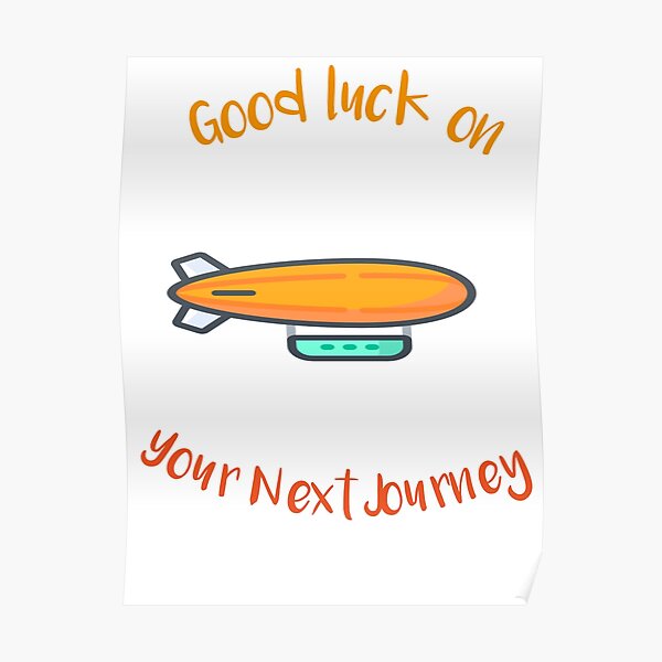 "good luck on your next journey" Poster for Sale by OkbaAissaoui ...