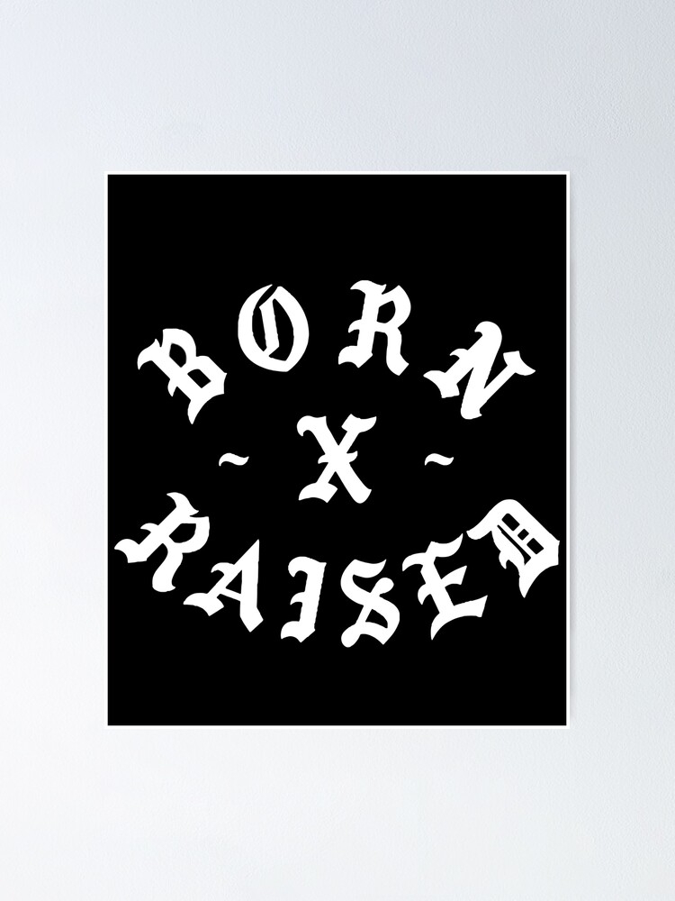 "Born X Raised merch" Poster by suuhail | Redbubble