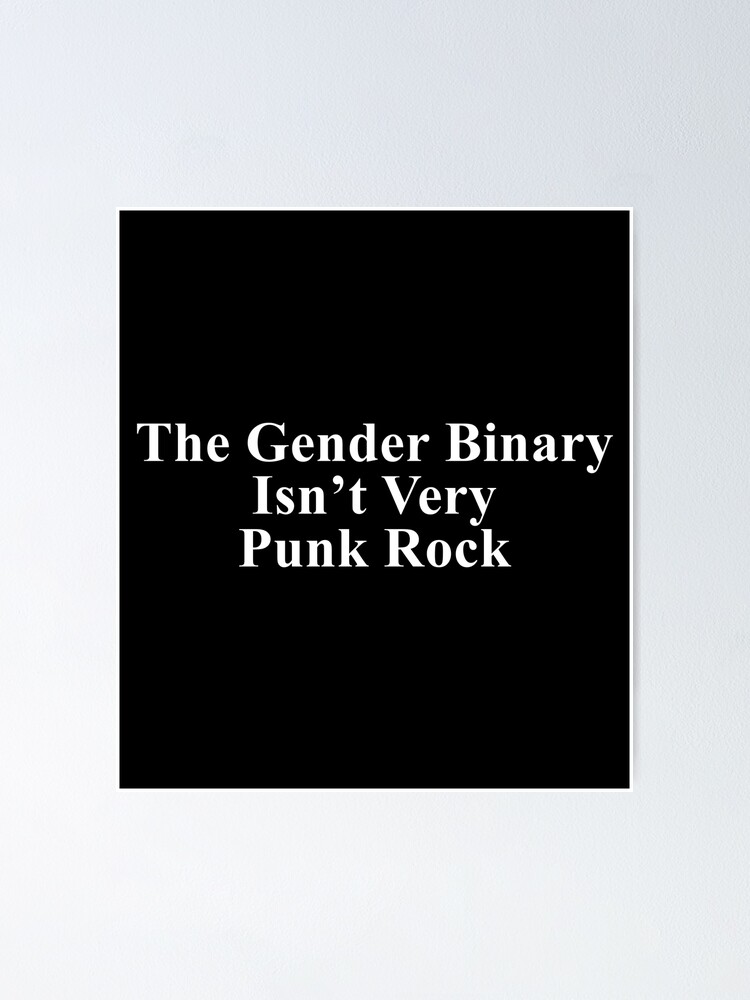 "The Gender Binary Isn't Very Punk Rock" Poster for Sale by ...