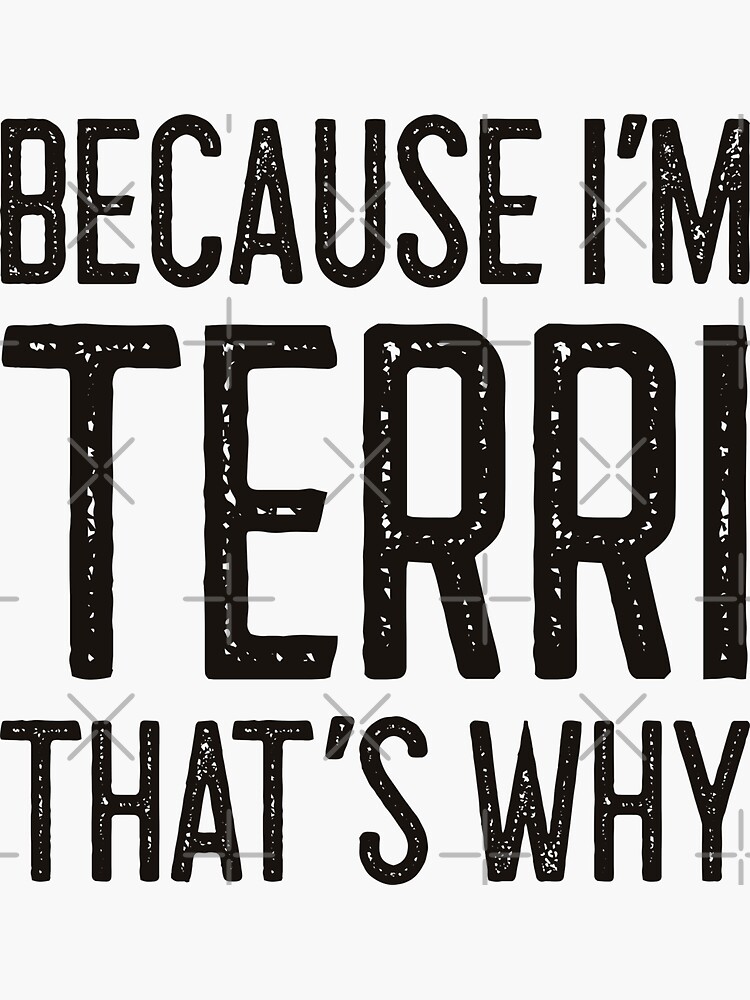 "Because I’m Terri That’s Why Funny Personalized Name" Sticker by ...