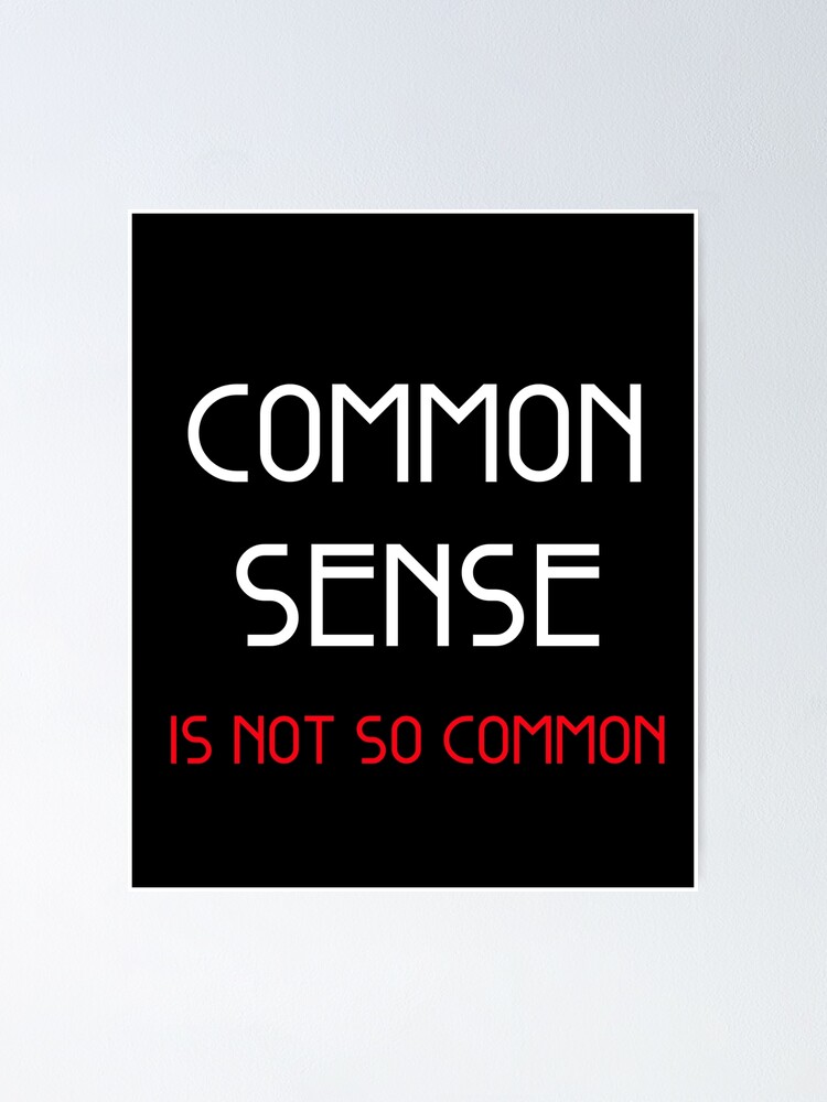 "Common sense is not so common" Poster for Sale by Light79 | Redbubble