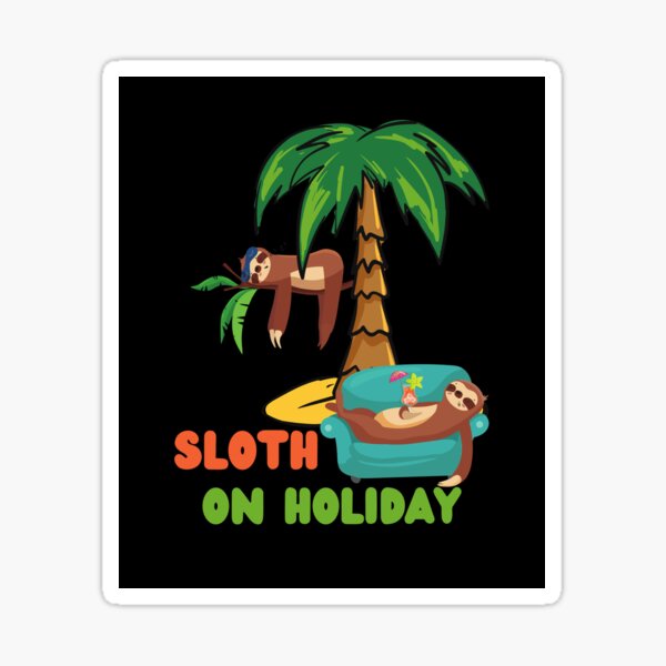 "Sloth On Holiday Sloth on Vacation" Sticker for Sale by ZulluZoe ...