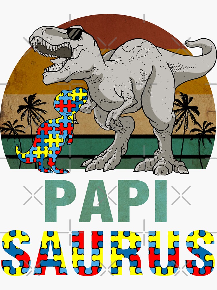 "Papisaurus Dinosaur T Rex Papi Saurus Autism Awareness" Sticker by ...