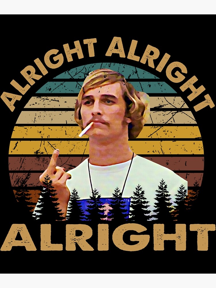 "Dazed and confused retro vintage alright " Poster by HollymoodTee99 ...