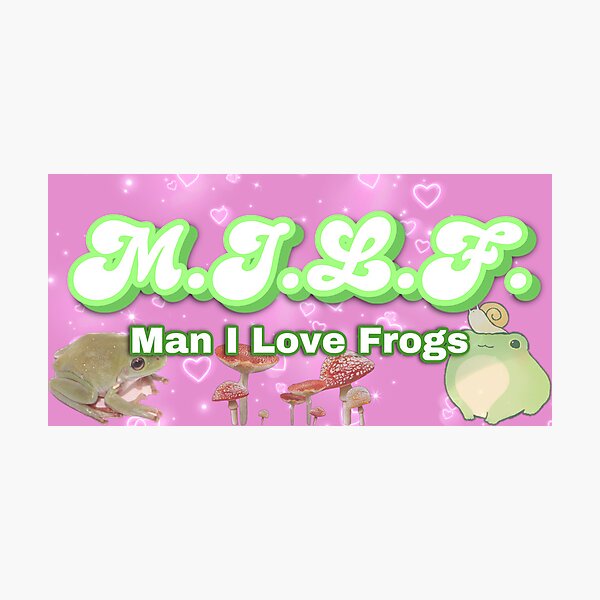 Milf Man I Love Frogs Bumper Sticker Photographic Print For Sale By