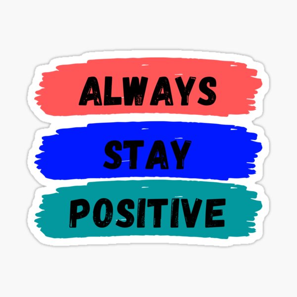 "Always stay positive." Sticker by Wiseth- | Redbubble