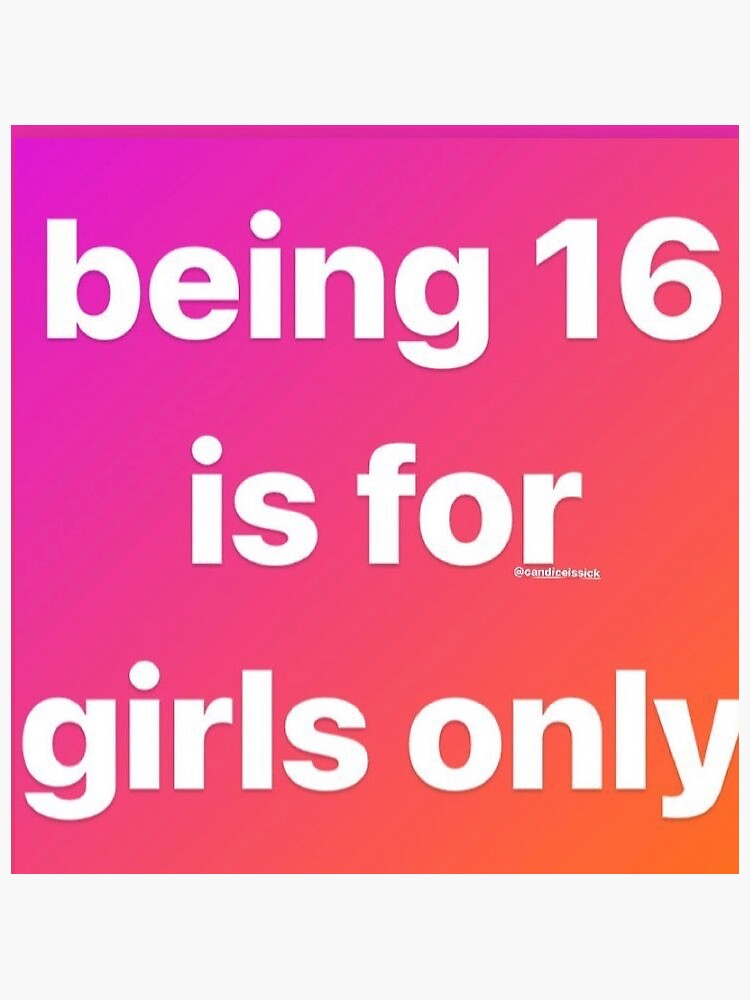 "being 16 is for girls only" Sticker by emmaraemeyer | Redbubble