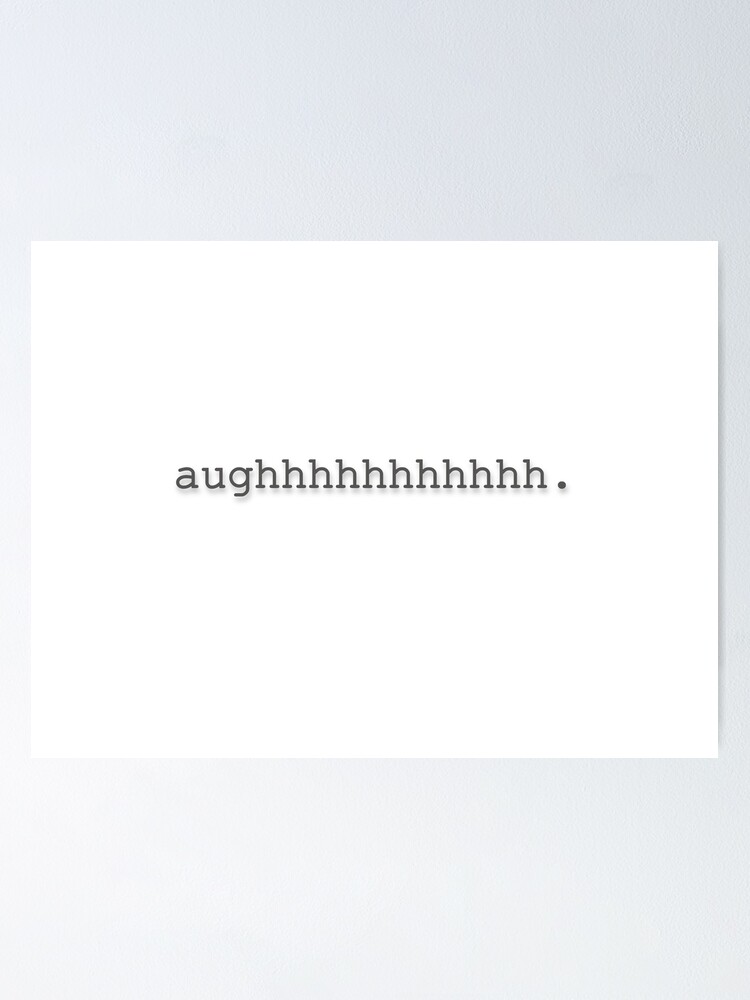 "Aughhhh Tiktok Snoring Meme" Poster by mamasmia | Redbubble