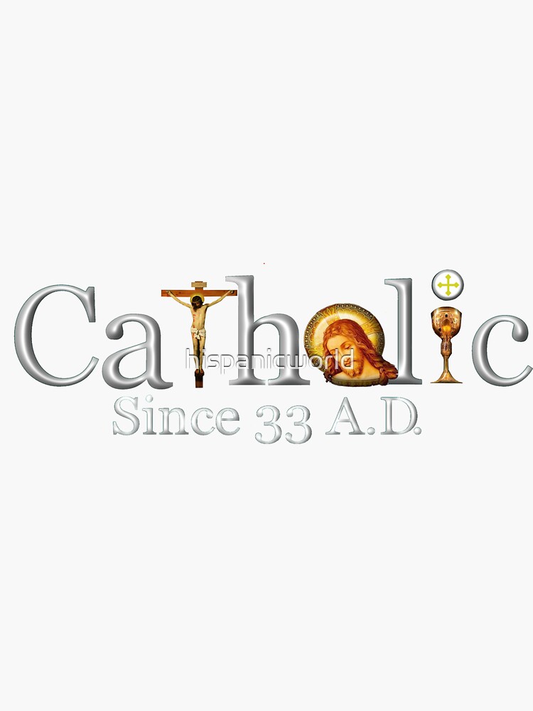 "Catholic Since 33 AD T-Shirt Jesus Crucifix Eucharist" Sticker for ...