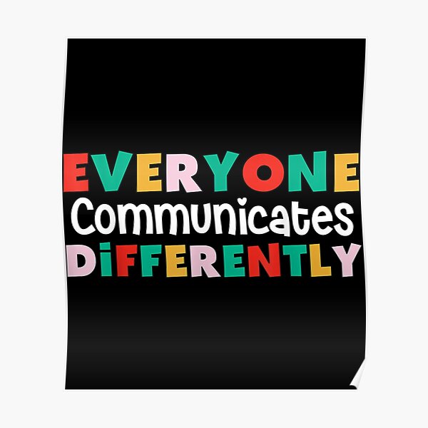 "Everyone Communicates Differently" Poster for Sale by TanishaIvanoff ...