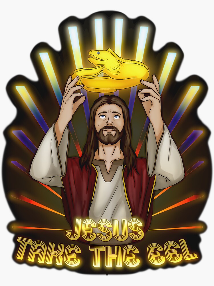 "Jesus Take the Eel" Sticker by Petrovalyc | Redbubble
