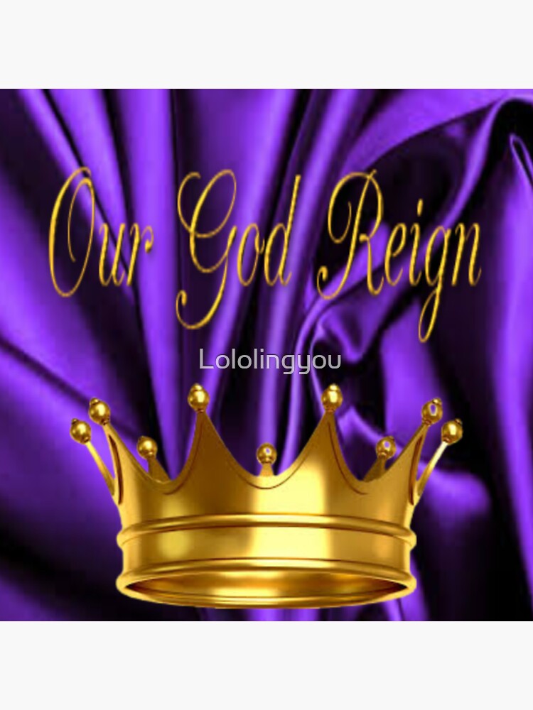 "Purple and Gold Crown Design Our God Reign" Sticker by Lololingyou ...