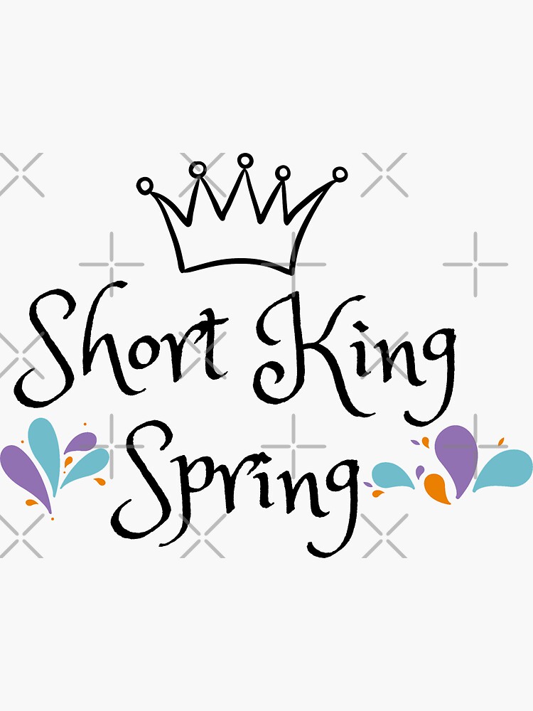 "Short King Spring" Sticker for Sale by Tziora | Redbubble