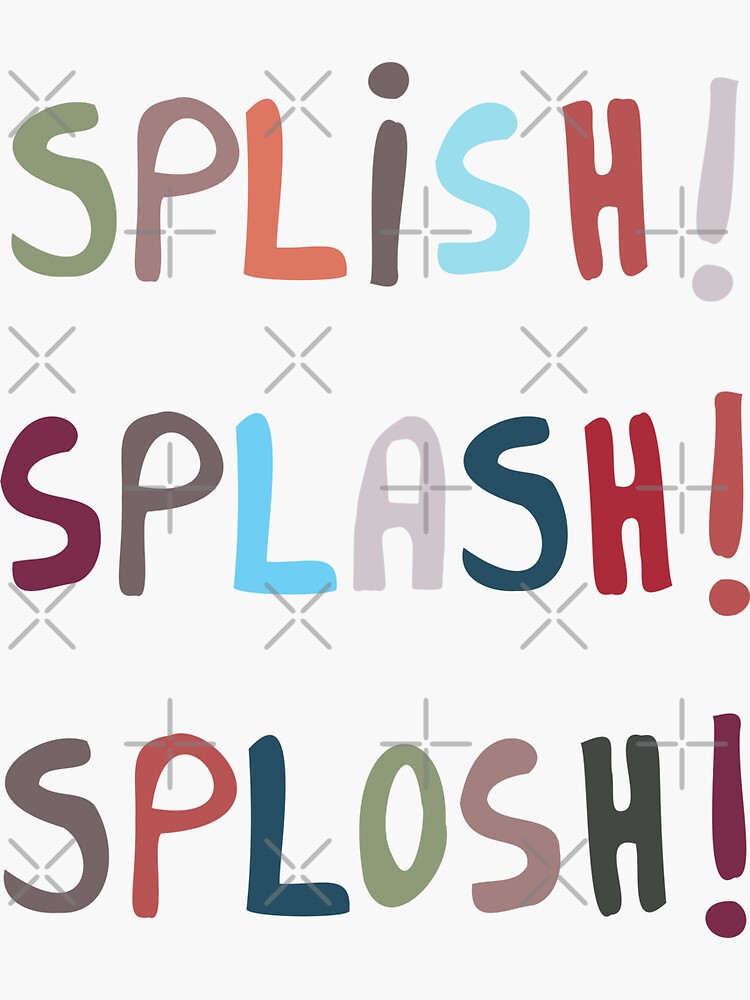 "Splish Splosh Splash Water Words" Sticker by FrancesPoff | Redbubble