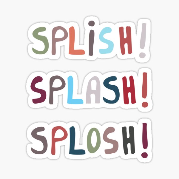 "Splish Splosh Splash Water Words" Sticker by FrancesPoff | Redbubble