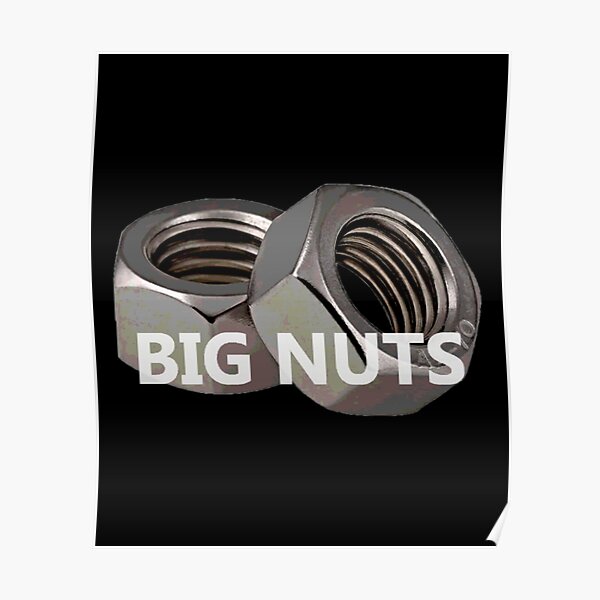 "big nuts" Poster for Sale by HuloaMoklas | Redbubble