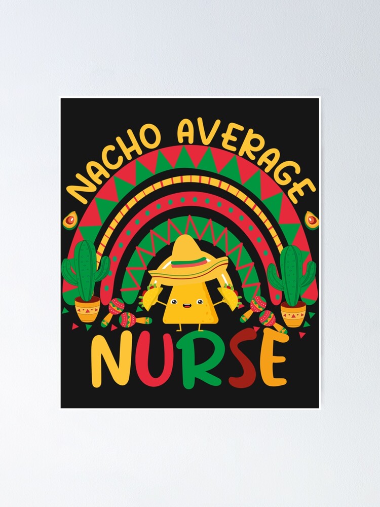 "Rainbow Nacho Average Nurse Cinco De Mayo Mexican Fiesta " Poster for ...