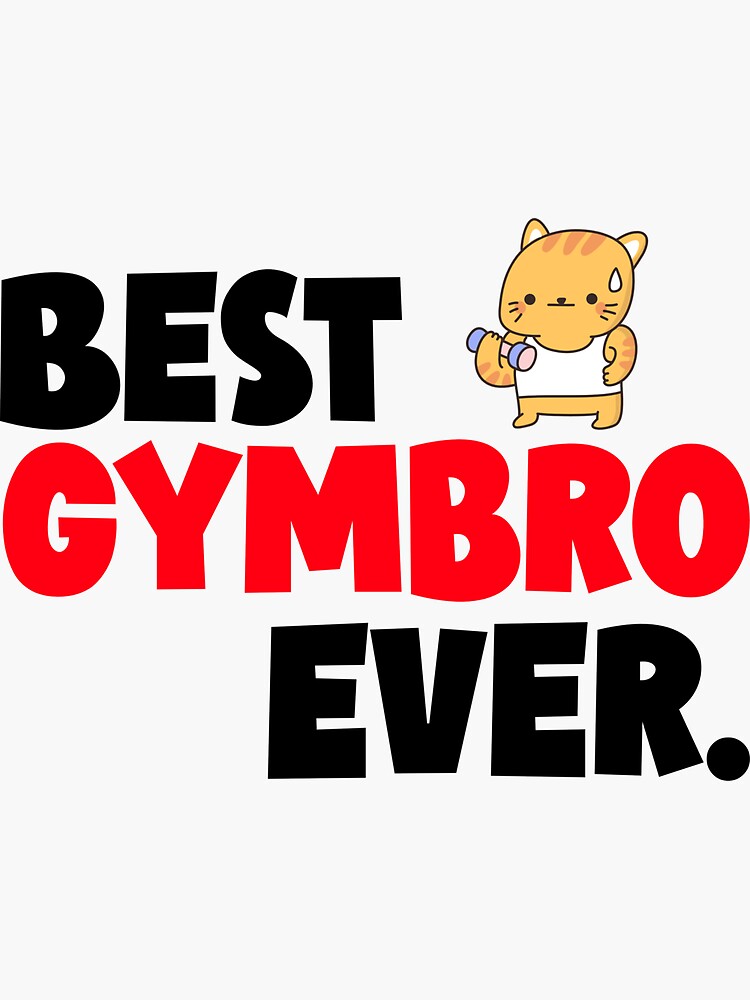 "Best Gymbro Ever" Sticker by NextStepDesign4 | Redbubble