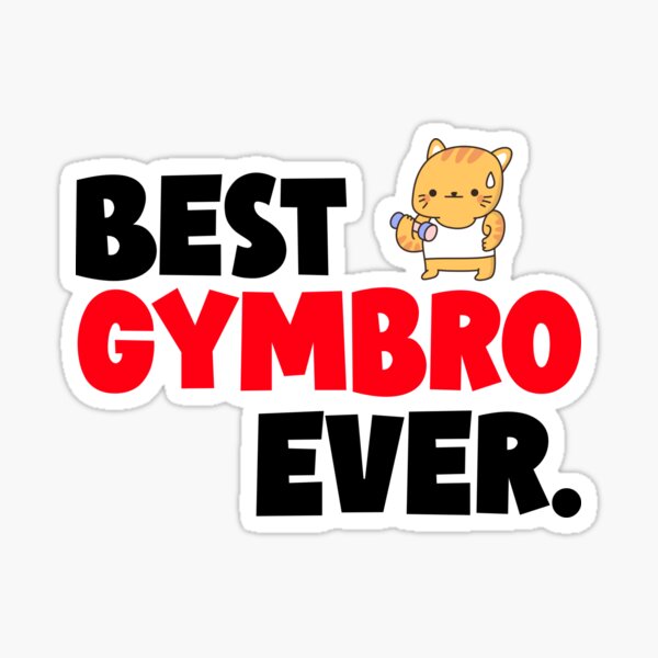 "Best Gymbro Ever" Sticker by NextStepDesign4 | Redbubble