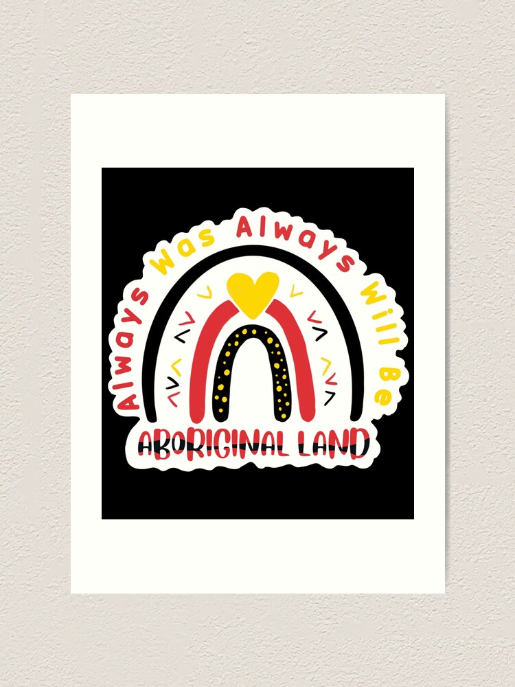 "Always Was Always Will Be Aboriginal land National Sorry Day 2022" Art ...