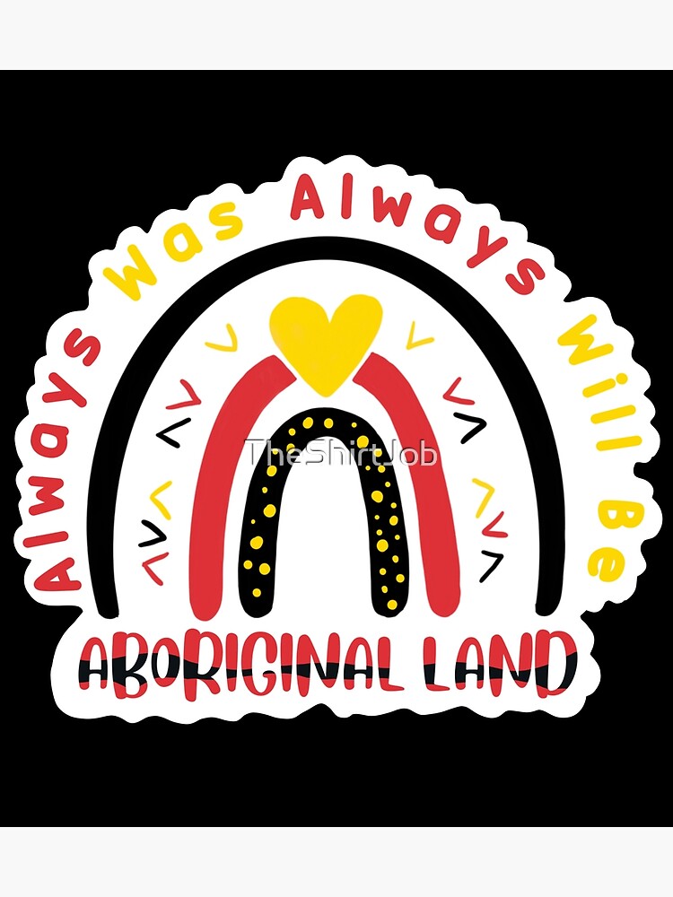 "Always Was Always Will Be Aboriginal land National Sorry Day 2022 ...