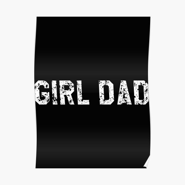 "Girl-Dad-Distressed" Poster for Sale by wardspurlockblv | Redbubble