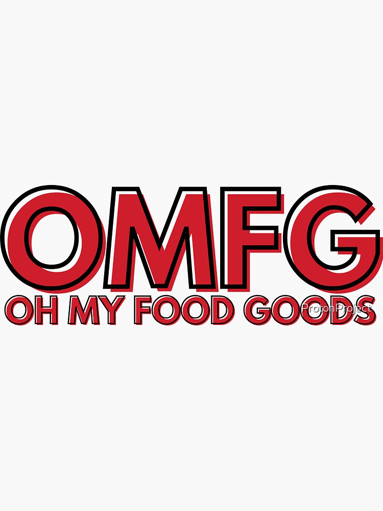 "OMFG oh my food goods" Sticker for Sale by ProtonProject | Redbubble