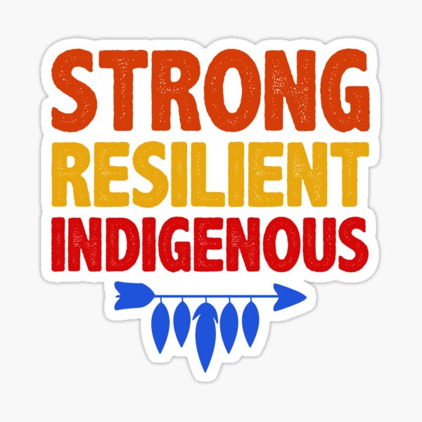 "Strong Resilient Indigenous, Native" Sticker by KofiN | Redbubble