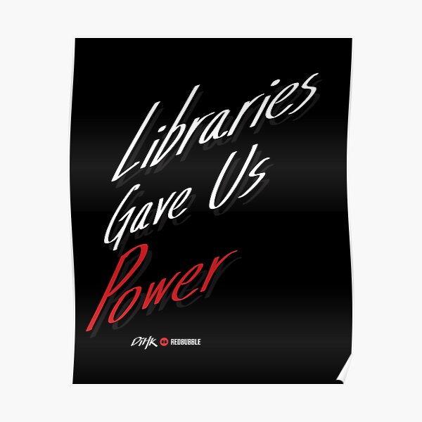 "Libraries Gave Us Power (Dark Background)" Poster for Sale by DiHK ...