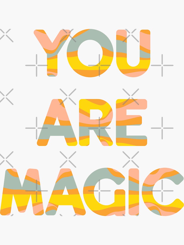 "You Are Magic" Sticker for Sale by ServeGoodVibes | Redbubble