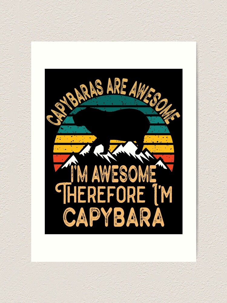 " Capybaras Are Awesome I'm A Capybara, Cute Capybara Animal Lover Gift ...