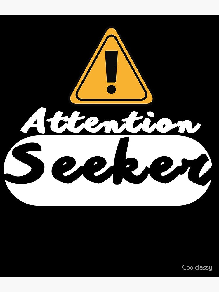 Attention Seeker Ecards