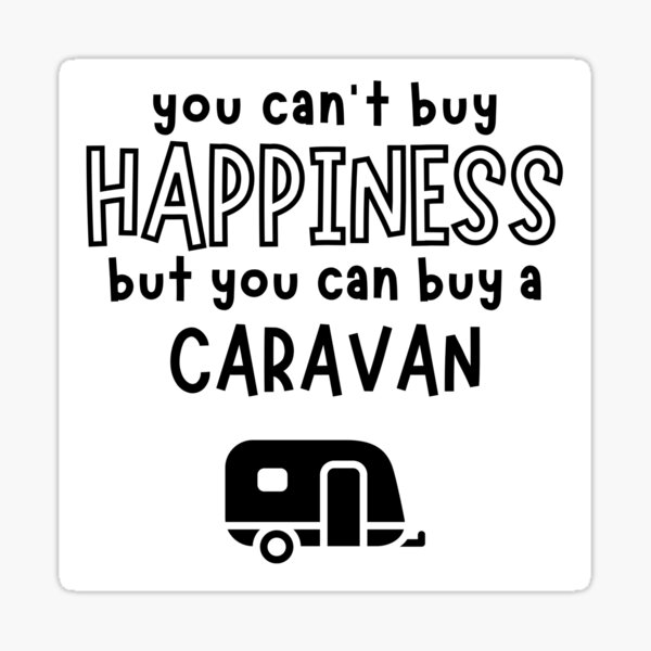 "You can't buy happiness but you can buy a caravan" Sticker for Sale by ...