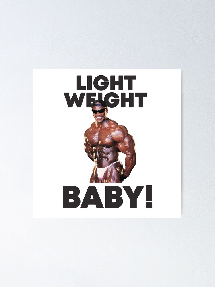 "Light weight baby ronnie coleman" Poster for Sale by bodyimprove ...