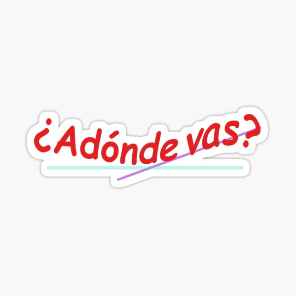 "Adonde vas (where are you going)" Sticker by lobodelnoir | Redbubble