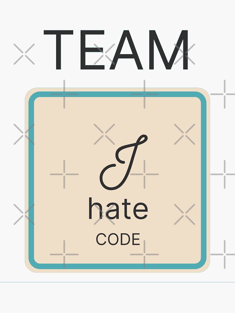 "Team I hate Code - Tech group" Sticker by SheownzitC | Redbubble