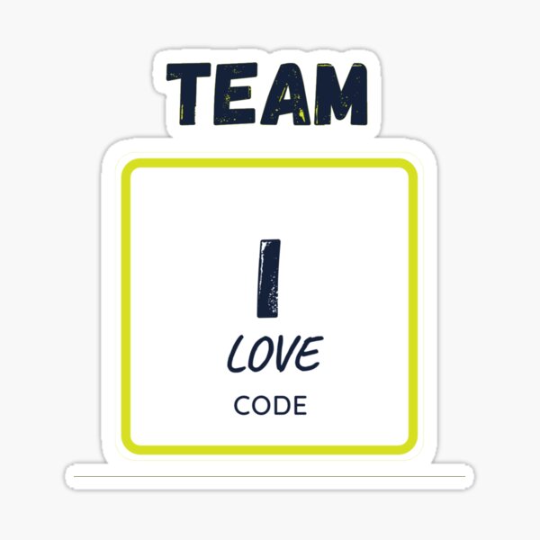 "Team I love Code - Tech group" Sticker by SheownzitC | Redbubble