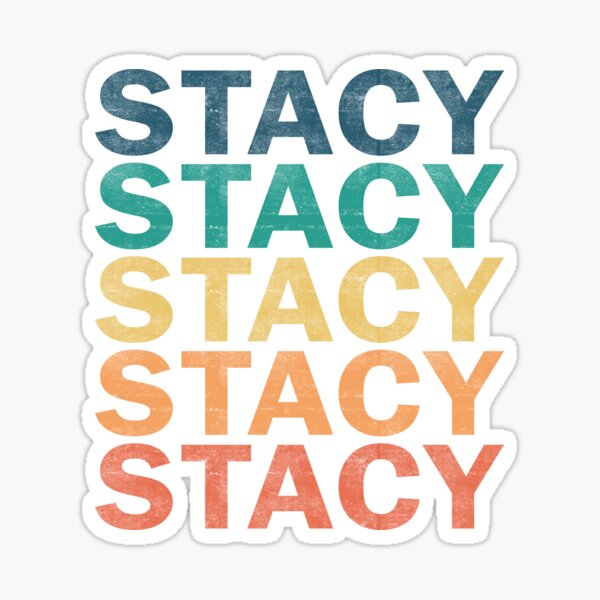 "Stacy Name T Shirt - Stacy Vintage Retro Name Gift Item Tee" Sticker ...