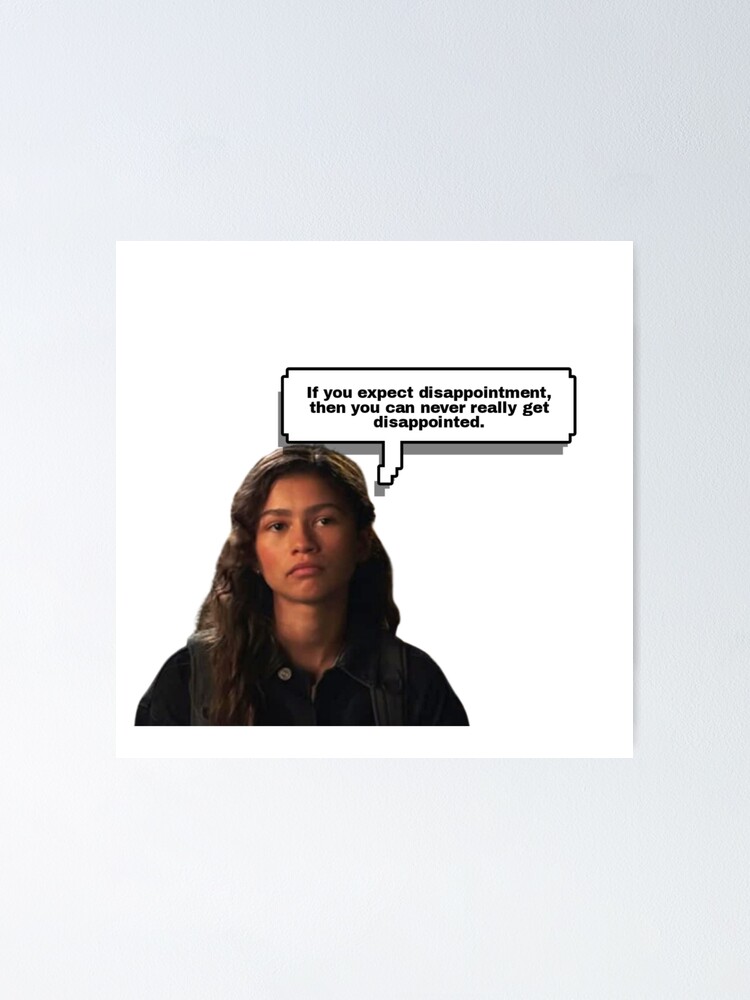 "MJ Zendaya "If you expect disappointment, then you can never really ...