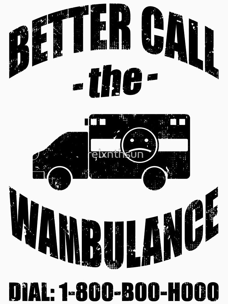 "Wambulance" T-shirt by relxnthsun | Redbubble