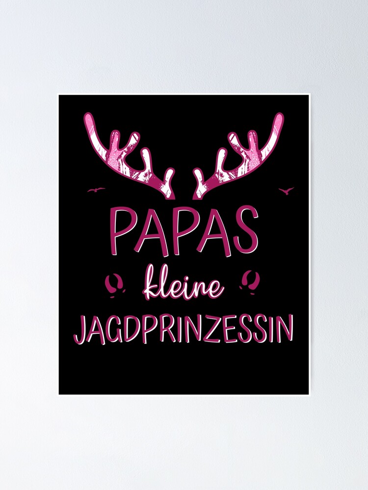 "Hunter - Daddy's little hunt princess girl" Poster for Sale by Shirt ...