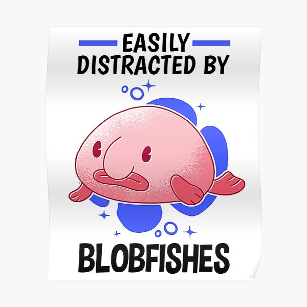 "Distracted by blobfish ugly blobfish" Poster by madgrfx | Redbubble
