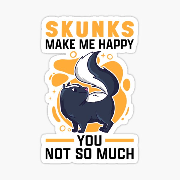 "Skunks make happy skunk badger skunk" Sticker by madgrfx | Redbubble