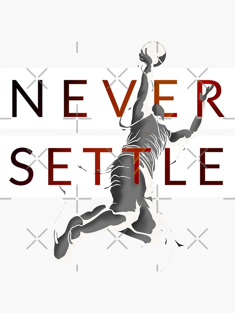 "Never settle " Sticker by Sansahota | Redbubble