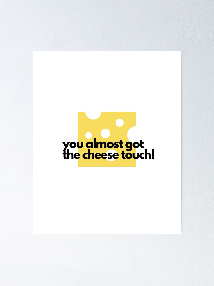 "the cheese touch" Poster for Sale by elenastojakovic | Redbubble