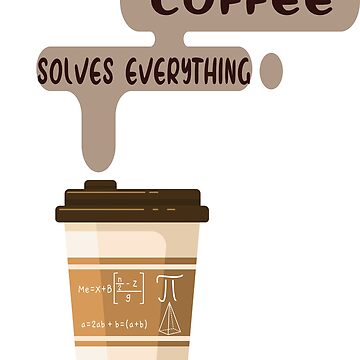 "Coffee Solves Everything" Sticker for Sale by artMechbal | Redbubble