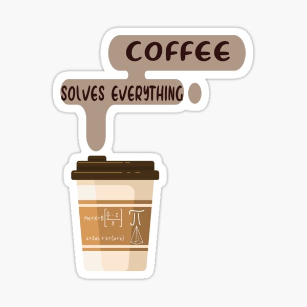 "Coffee Solves Everything" Sticker for Sale by artMechbal | Redbubble