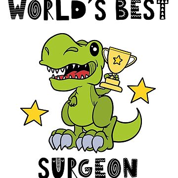 "Funny Surgeon, Worlds Best Surgeon, Humor, Dinosaur, T Rex ...