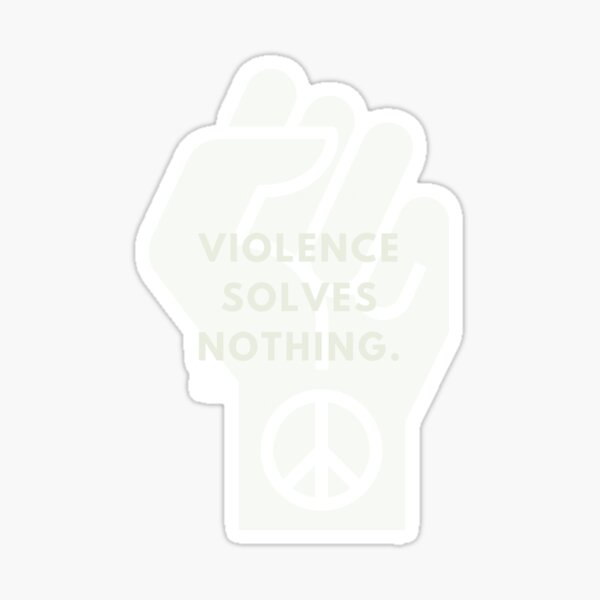 "Violence solves nothing" Sticker by Cap4tees | Redbubble